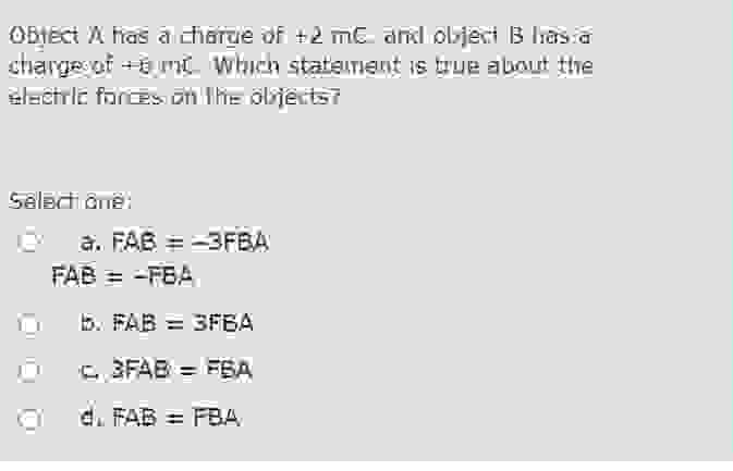 Solved a. ﻿FAB=-3FBAFAB=-FBA ﻿b. ﻿FAB=3FBA ﻿c. 3FAB=FBAd. | Chegg.com