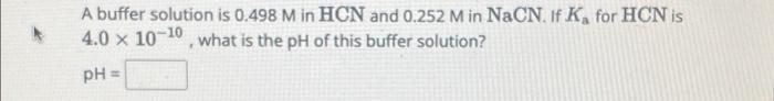 Solved A buffer solution is 0.498M in HCN and 0.252M in NaCN | Chegg.com