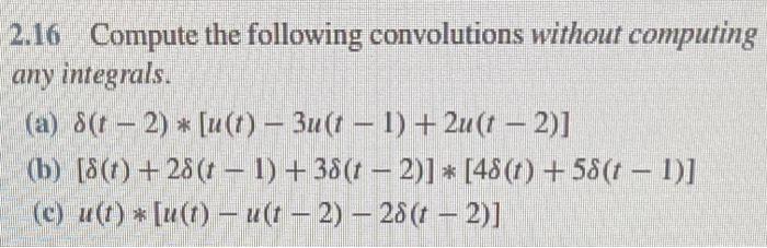 Solved 2.16 Compute the following convolutions without | Chegg.com