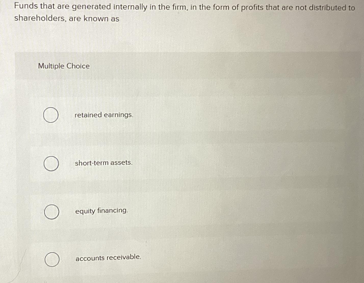 Solved Funds that are generated internally in the firm, in | Chegg.com