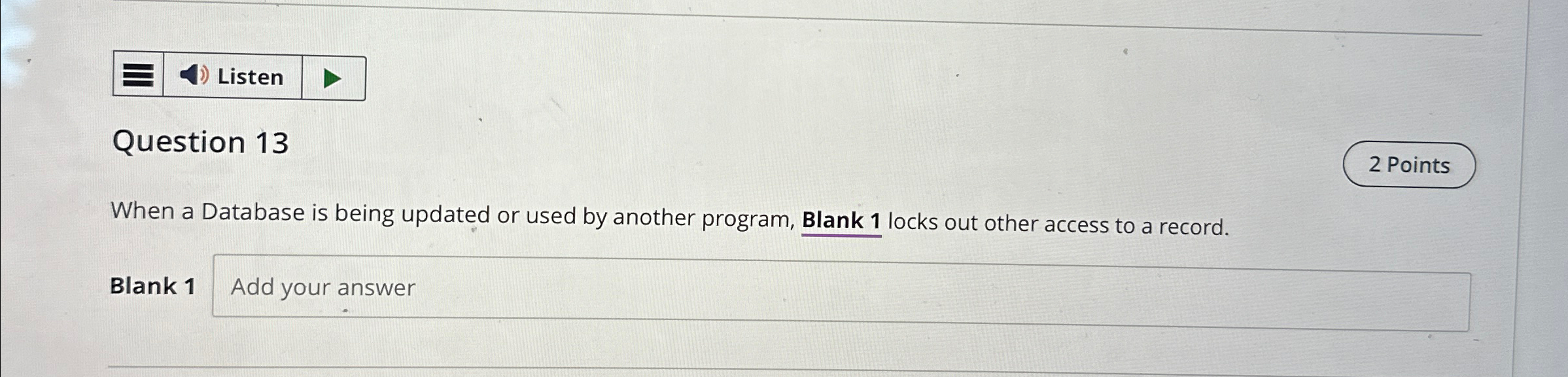 Solved Question 13When a Database is being updated or used | Chegg.com