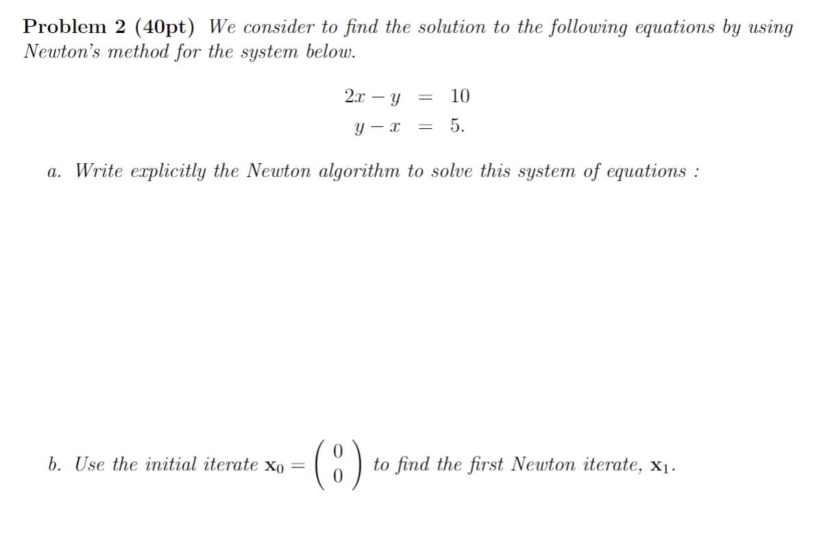 Solved Problem 2(40pt) ﻿We consider to find the solution to | Chegg.com
