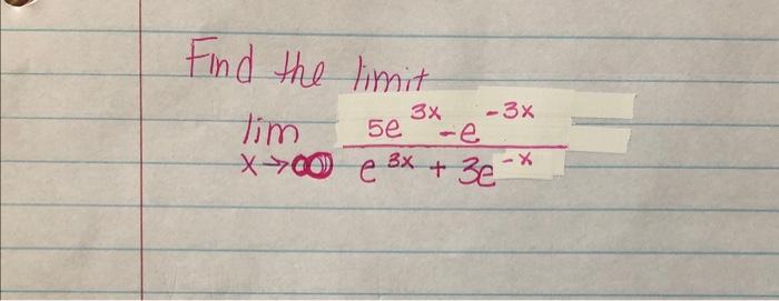Solved limx→∞e3x+3e−x5e3x−e−3x | Chegg.com