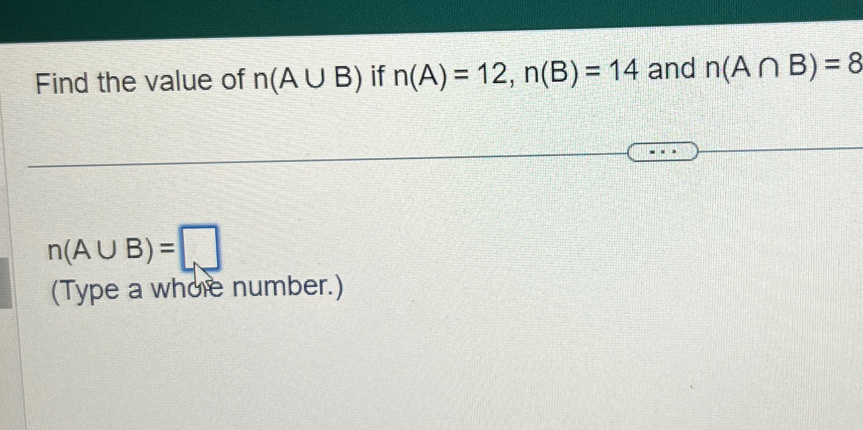 Find the value of n(A∪B) ﻿if n(A)=12,n(B)=14 ﻿and | Chegg.com