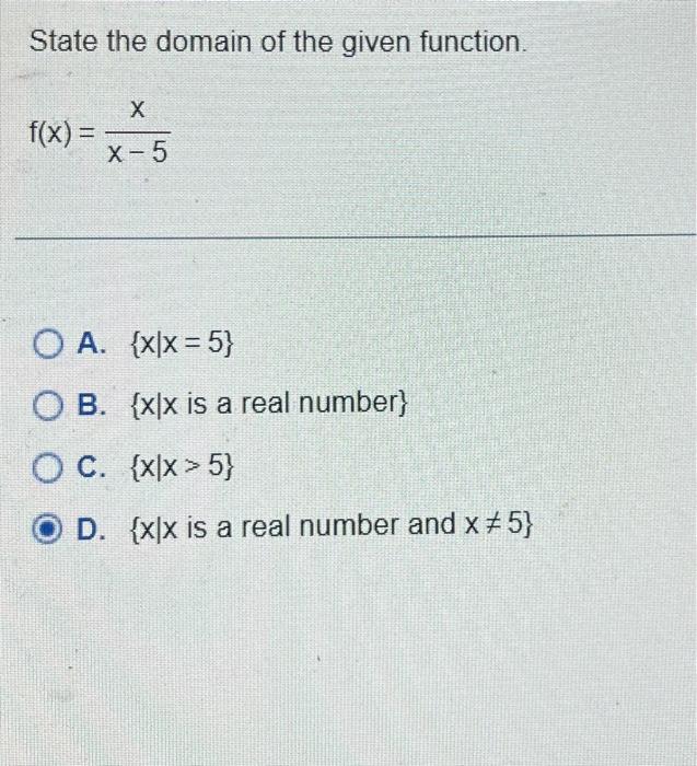Solved State the domain of the given function. f(x)=x−5x A. | Chegg.com