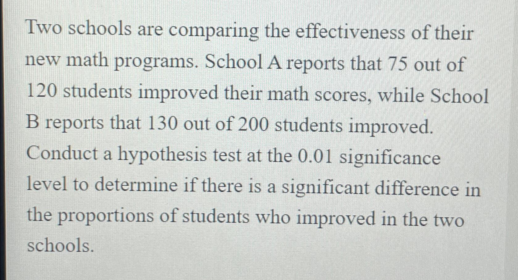 Solved Two schools are comparing the effectiveness of their | Chegg.com