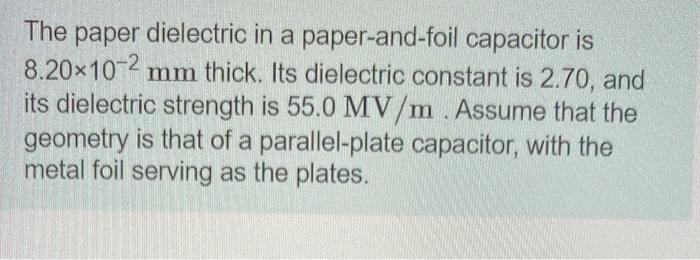 Solved The paper dielectric in a paper-and-foil capacitor is | Chegg.com