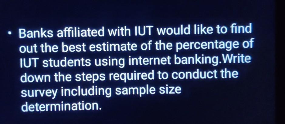 Solved • Banks affiliated with IUT would like to find out | Chegg.com