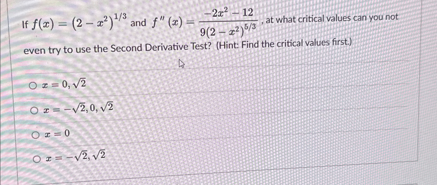 Solved If f(x)=(2-x2)13 ﻿and f''(x)=-2x2-129(2-x2)53, ﻿at | Chegg.com