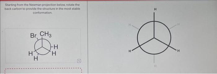 Solved Starting from the Newman projection below, rotate the | Chegg.com