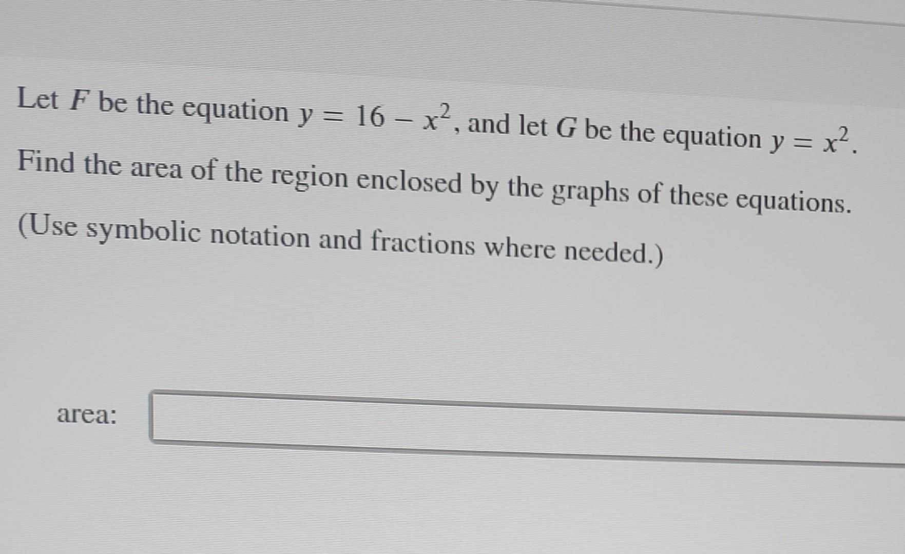 Solved Let F be the equation y=16−x2, and let G be the | Chegg.com Solved Let F be the equation y=16−x2, and let G be the | Chegg.com