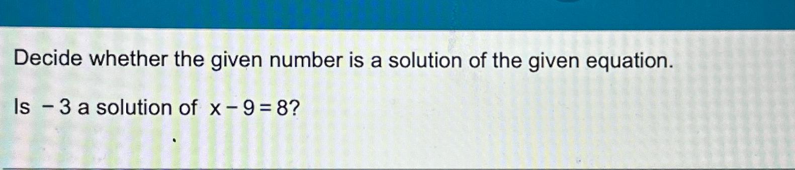 Solved Decide whether the given number is a solution of the | Chegg.com