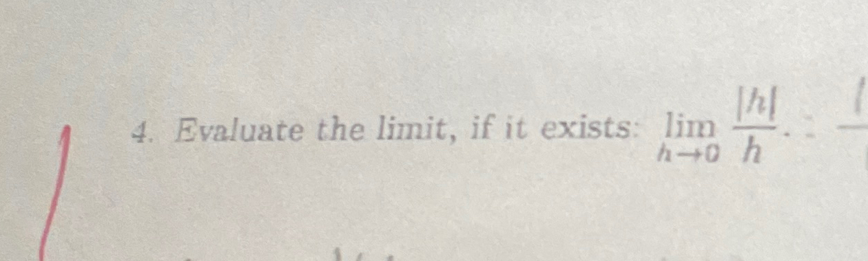 Solved Evaluate the limit, ﻿if it exists: limh→0|h|h. | Chegg.com