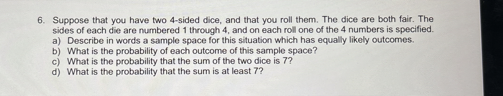 Solved Suppose that you have two 4-sided dice, and that you | Chegg.com