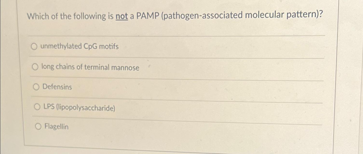 Solved Which of the following is not a PAMP | Chegg.com