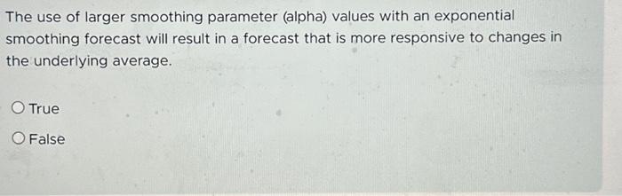Solved The Use Of Larger Smoothing Parameter Alpha Values