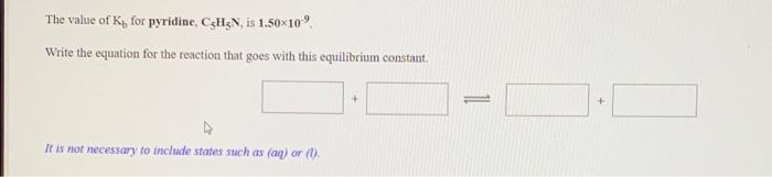 Solved The value of K, for pyridine, CH N, is 1.50x10' Write | Chegg.com