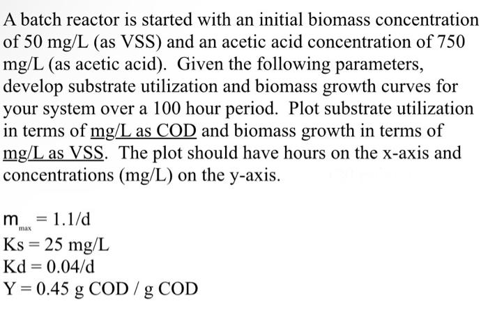 Solved A batch reactor is started with an initial biomass | Chegg.com