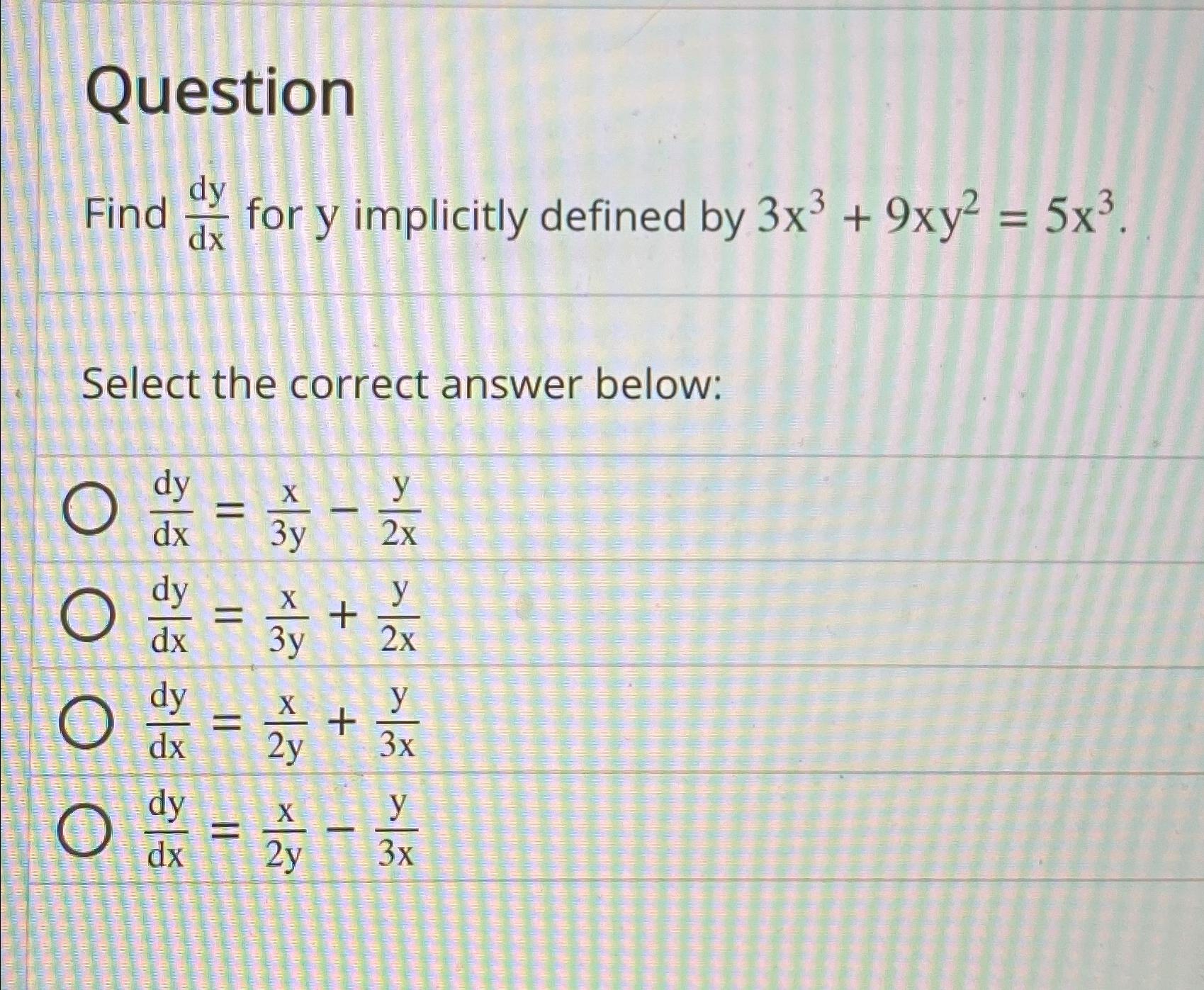 Solved QuestionFind dydx ﻿for y ﻿implicitly defined by | Chegg.com