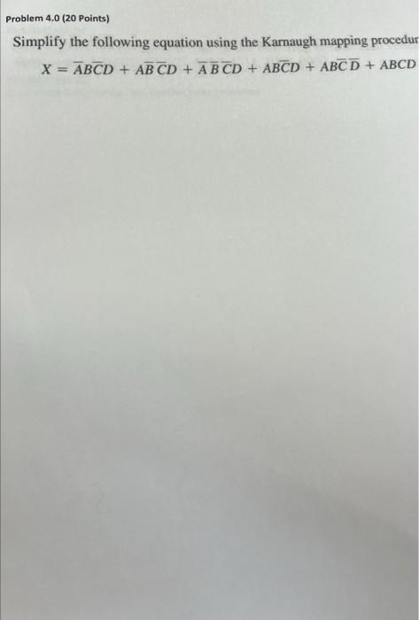 Solved Simplify the following equation using the Karnaugh | Chegg.com