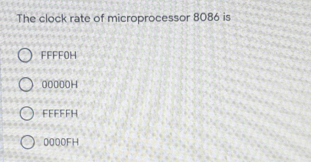 Solved The clock rate of microprocessor 8086 is FEFFOH ООО | Chegg.com