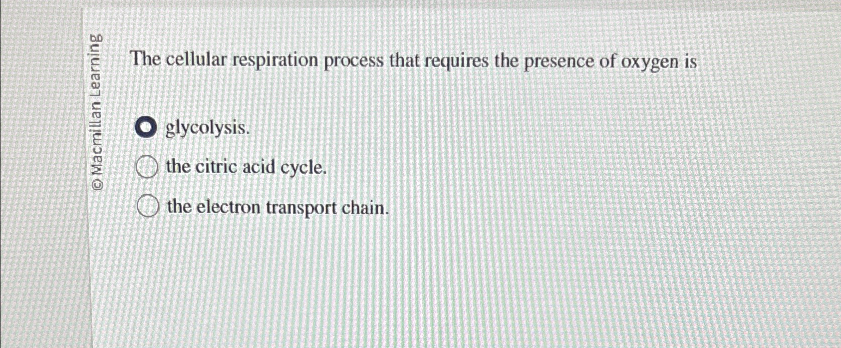Solved The cellular respiration process that requires the | Chegg.com
