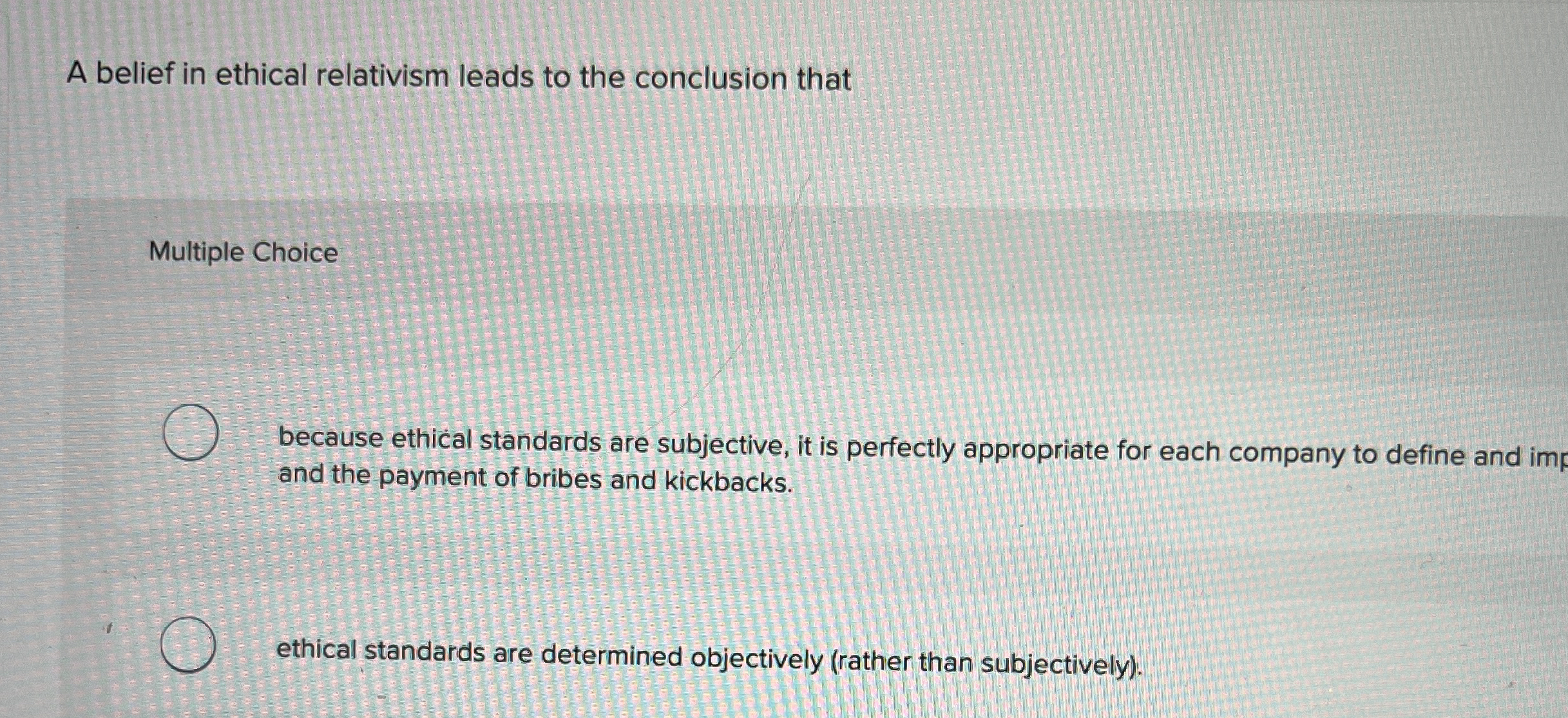 Solved A belief in ethical relativism leads to the | Chegg.com