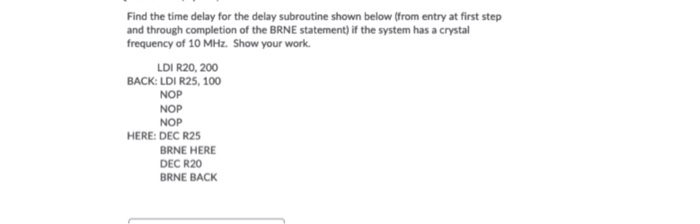 Solved Find the time delay for the delay subroutine shown | Chegg.com