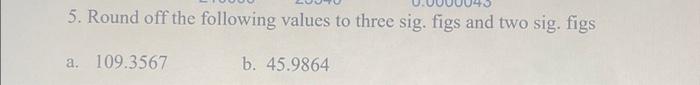 5. Round off the following values to three sig. figs | Chegg.com