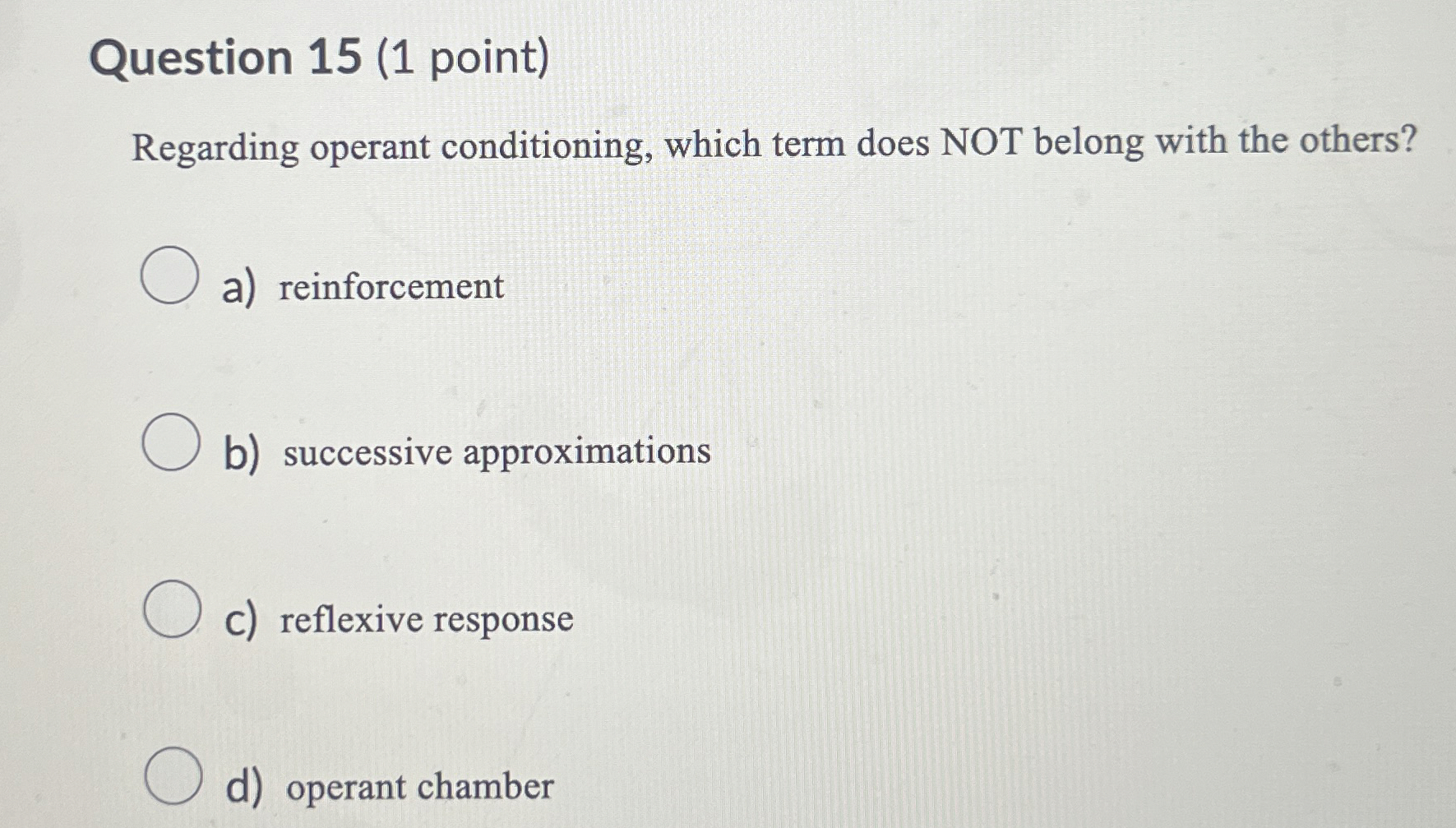 Solved Question 15 (1 ﻿point)Regarding operant conditioning, | Chegg.com