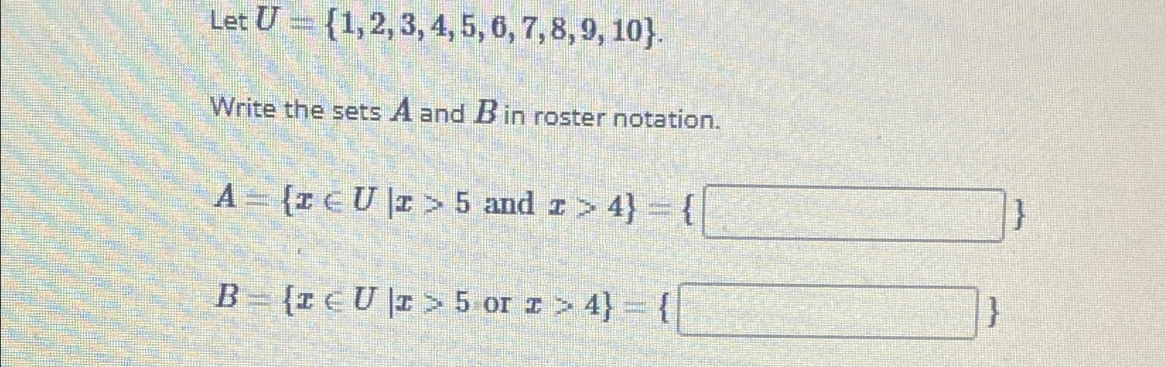 Solved Let U={1,2,3,4,5,6,7,8,9,10}.Write the sets A and B | Chegg.com