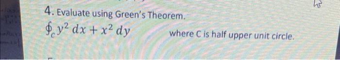 Solved 4. Evaluate using Green's Theorem. ∮cy2dx+x2dy where | Chegg.com