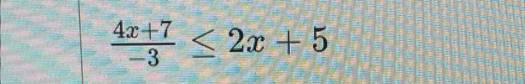 Solved 4x+7-3≤2x+5 | Chegg.com