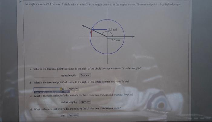 Solved An angle measures 2.7 radians. A circle with a radius | Chegg.com