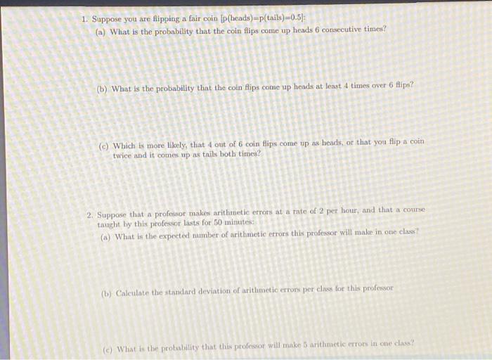 Solved 1. Suppose you are flipping a fair coin [p( heads | Chegg.com
