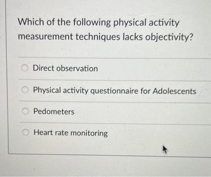 Which of the following physical activity measurement | Chegg.com