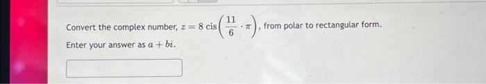 Solved Convert the complex number, z=8cis(611⋅π), from polar | Chegg.com