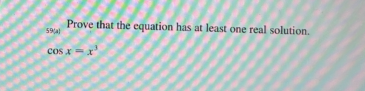 Solved Prove that the equation has at least one real | Chegg.com