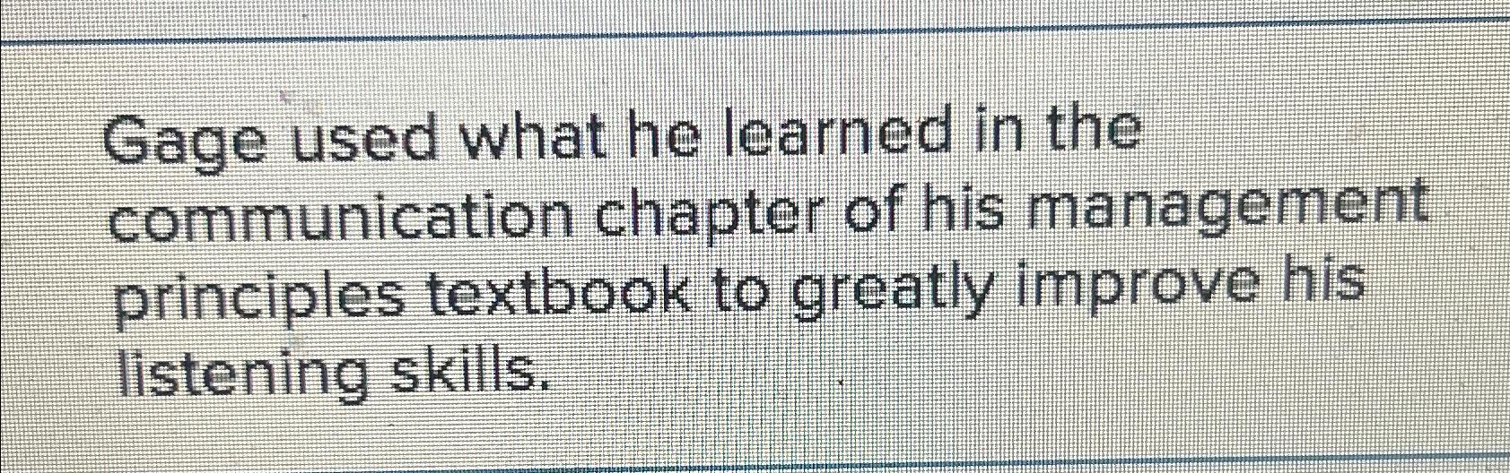 Solved Gage used what he learned in the communication | Chegg.com