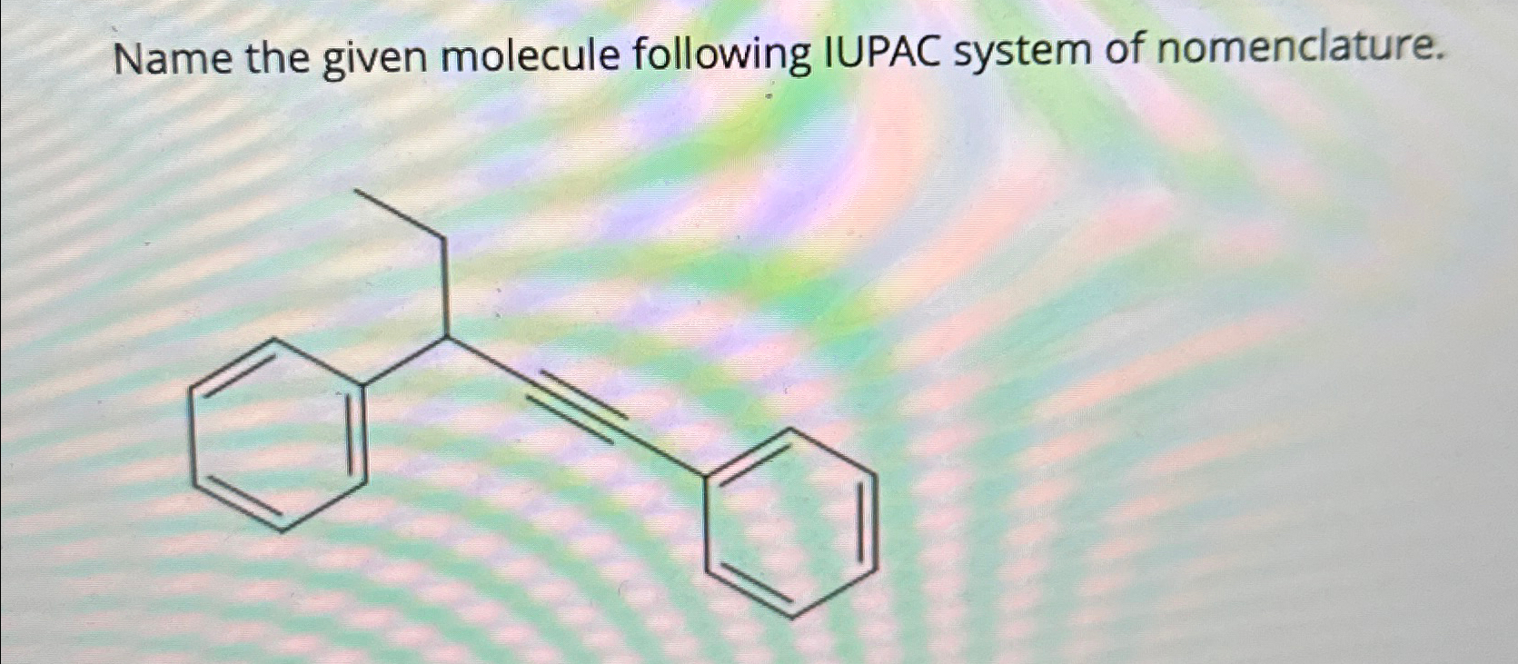 Solved Name the given molecule following IUPAC system of | Chegg.com