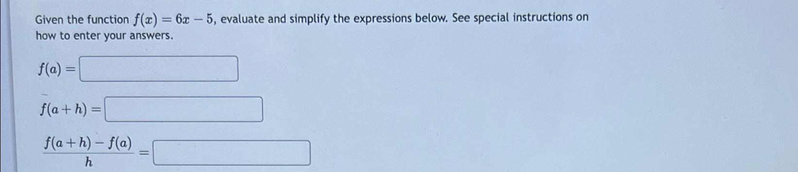 Solved Given the function f(x)=6x-5, ﻿evaluate and simplify | Chegg.com
