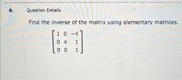 Solved Find the inverse of the matrix using elementary | Chegg.com