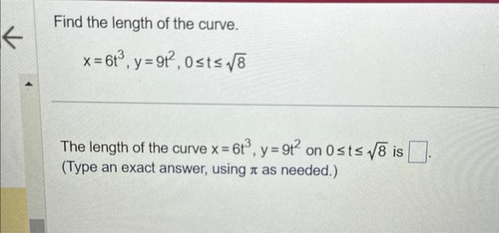 Solved Find the length of the curve. x=6t3,y=9t2,0≤t≤8 The | Chegg.com