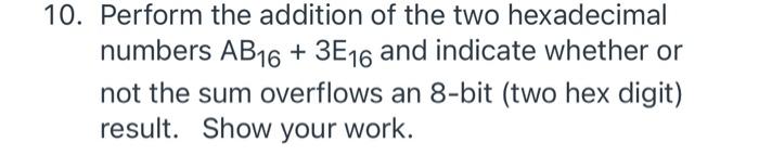 Solved 10. Perform the addition of the two hexadecimal | Chegg.com