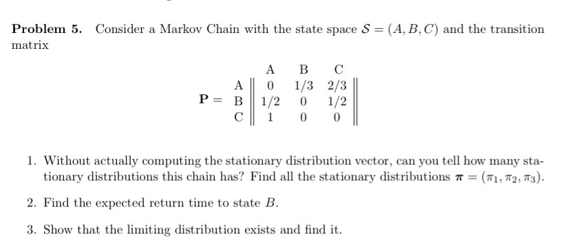 Solved Problem 5. ﻿Consider a Markov Chain with the state | Chegg.com