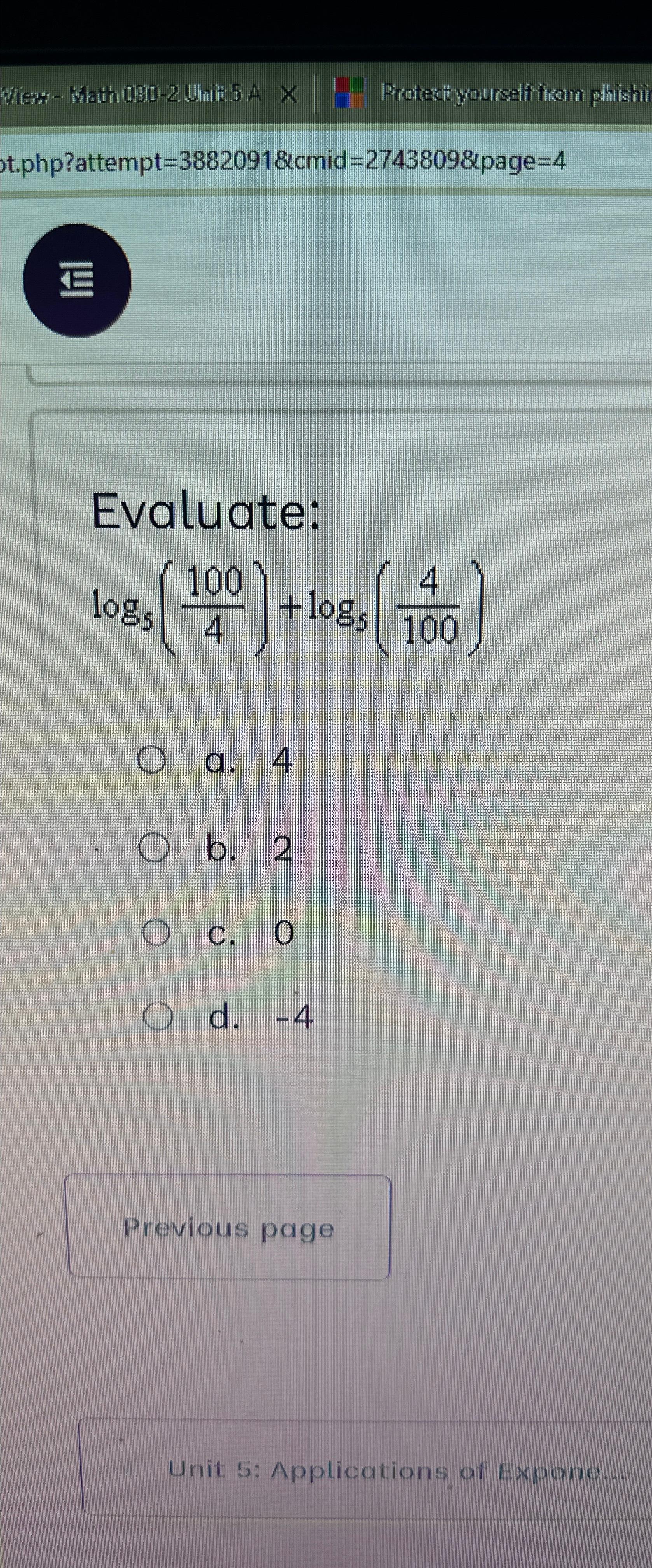 Solved Evaluate:log5(1004)+log5(4100)a. 4b. 2c. 0d. -4Unit | Chegg.com