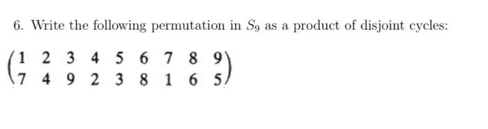 Solved 6. Write the following permutation in S9 as a product | Chegg.com