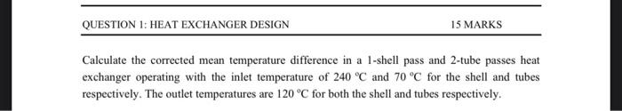Solved QUESTION 1: HEAT EXCHANGER DESIGN 15 MARKS Calculate | Chegg.com