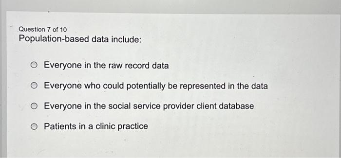 Solved Question 7 of 10 Population-based data include: | Chegg.com