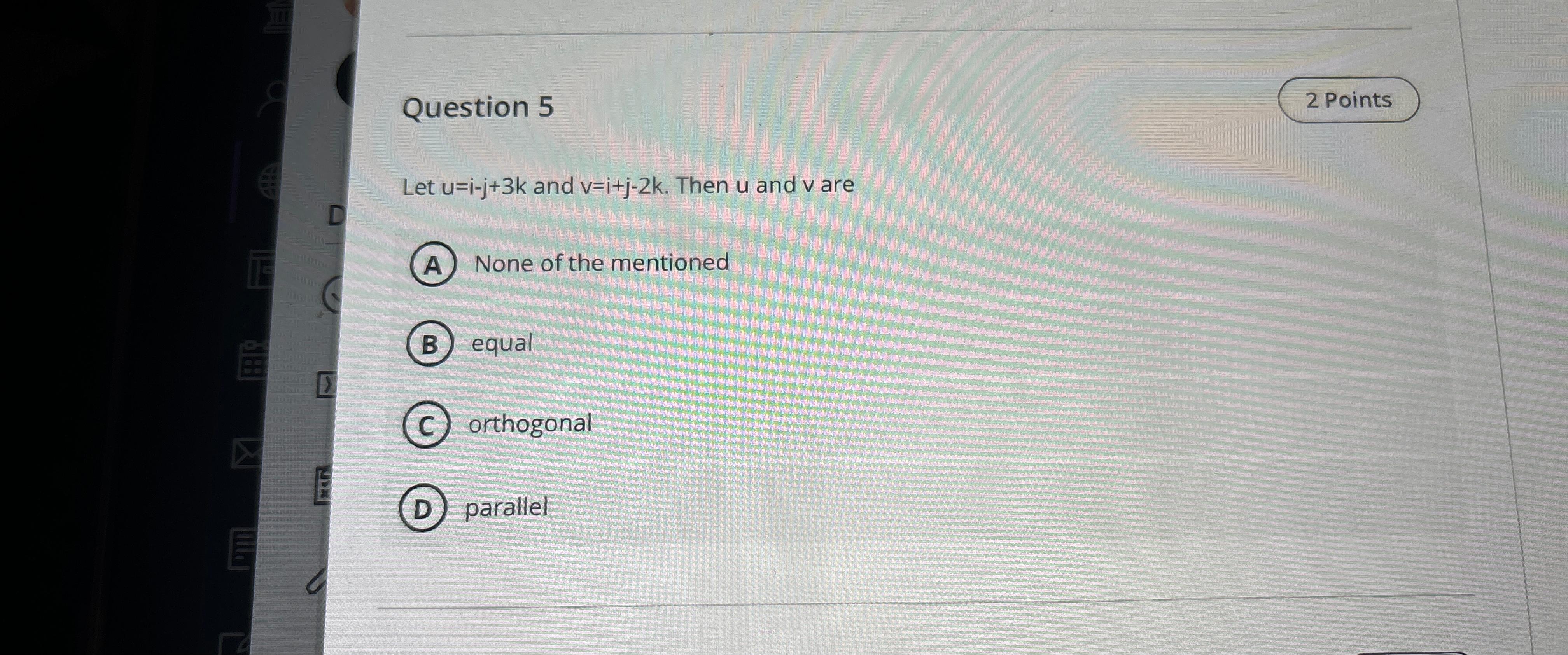 Solved Question 5Let u=i-j+3k ﻿and v=i+j-2k. ﻿Then u ﻿and v | Chegg.com